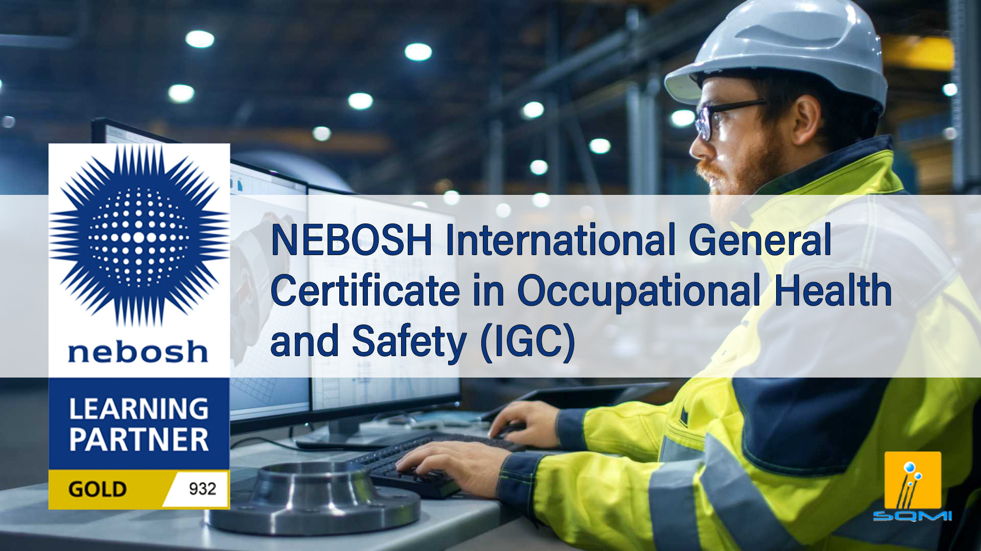 How NEBOSH IGC Certification Transforms Workplace Safety - Safety and Quality Management Institute